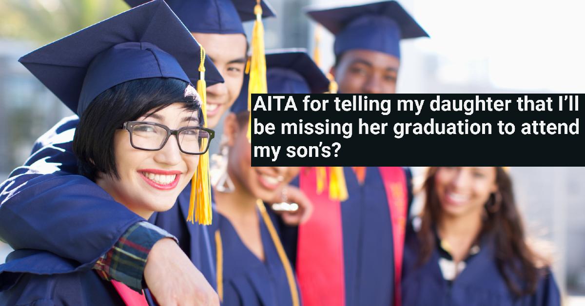 Mom Wants to Skip Daughter’s Graduation to Go to Son’s Instead