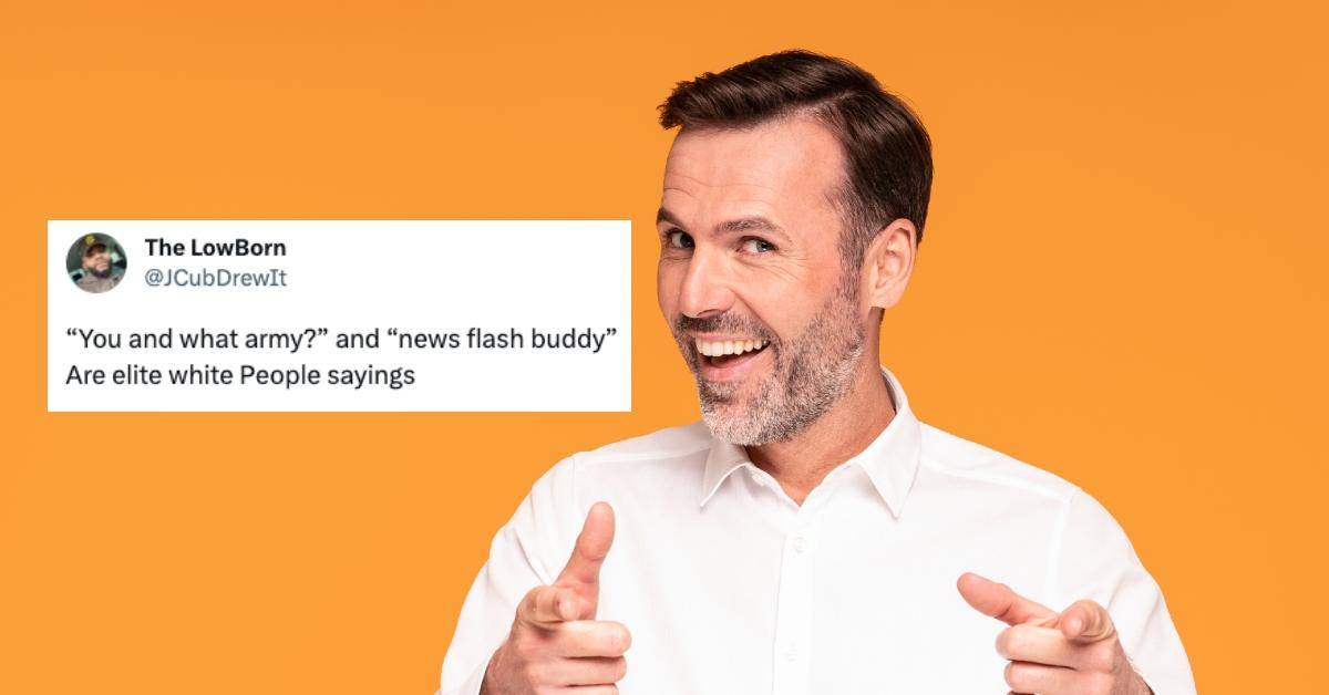 "Listen Here, Pal": Best White People Catchphrases to Ever Exist