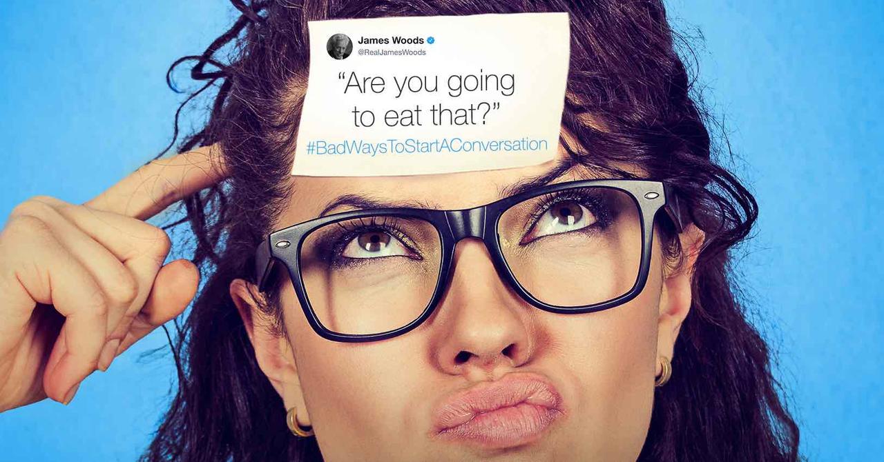 The 26 Worst Ways To Start A Conversation