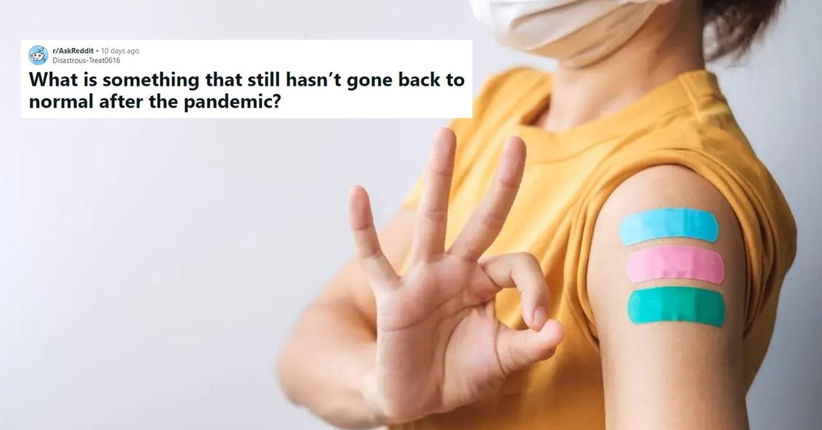 These Things Aren't Back to Normal After COVID-19 Pandemic