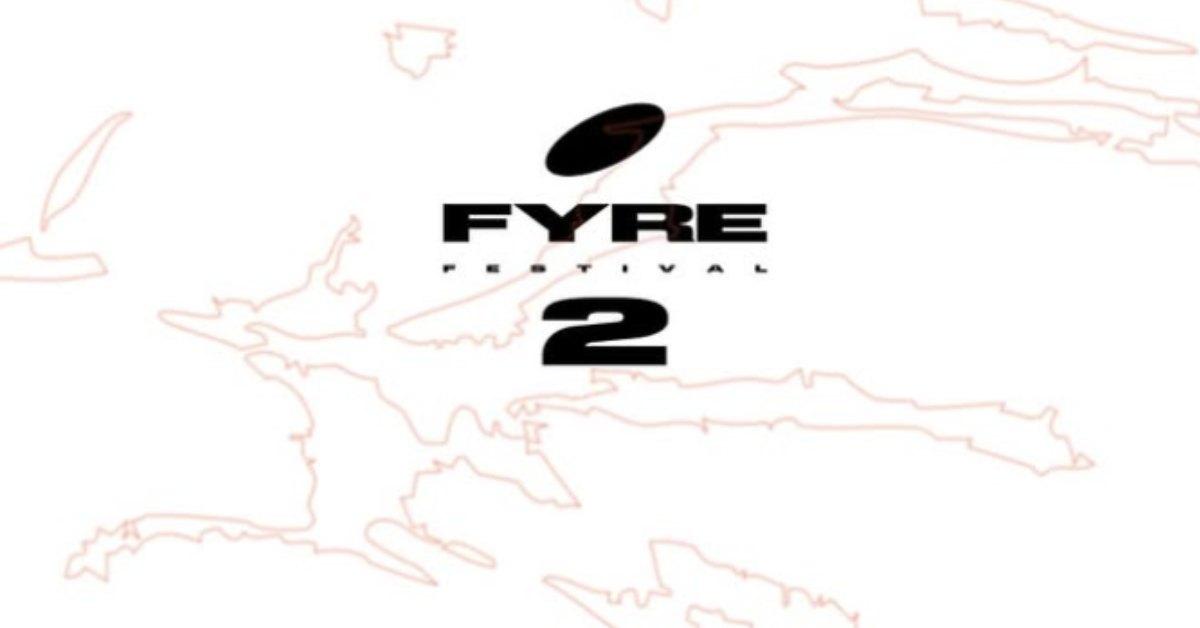 Why Was Fyre Festival 2 Postponed? An Update on the Event