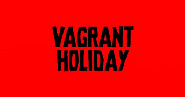 What Happened to Vagrant Holiday?