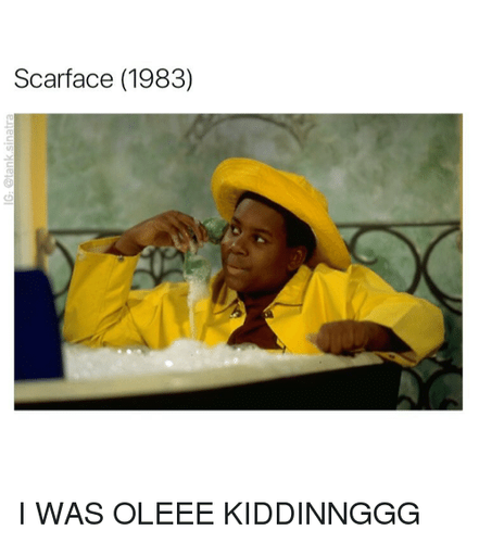 Scarface Movie Memes