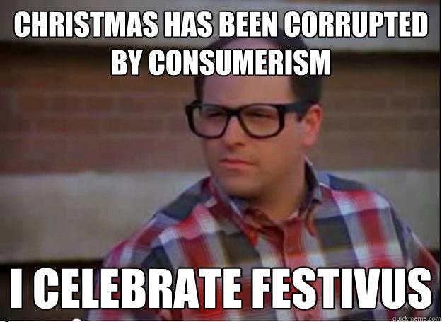 If You Hate the Holidays, Then You'll Love These Festivus Memes