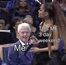 15 Three-Day Weekend Memes to Start Your Free Time in Style