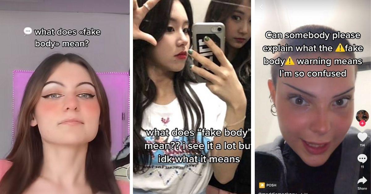 Do You Keep Seeing the Phrase "Fake Body" on TikTok? Here's Why