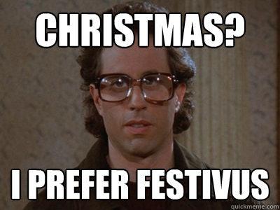 If You Hate the Holidays, Then You'll Love These Festivus Memes